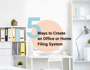 5 Ways To Create An Office Or Home Filing System